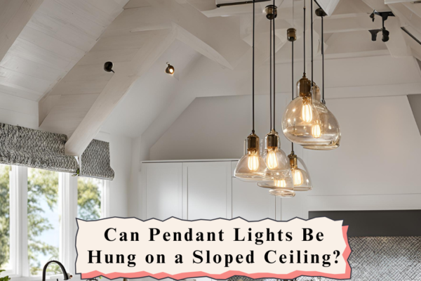 Can Pendant Lights Be Hung on a Sloped Ceiling? A Complete Guide